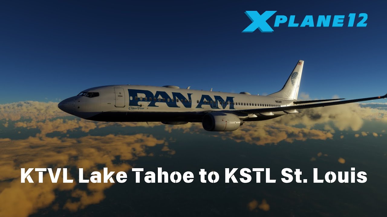X-Plane 12.1.2-b1 | KTVL Lake Tahoe to KSTL St. Louis Int'l | Zibo 737 ...
