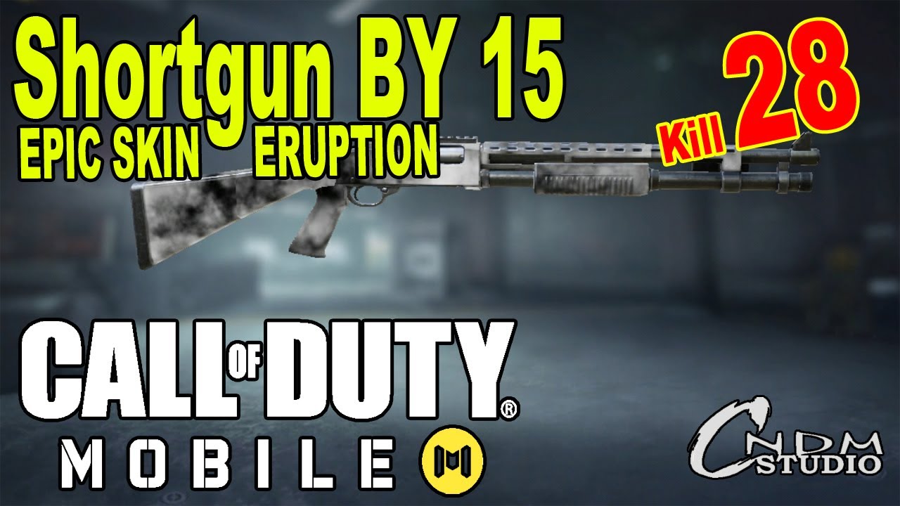 CALL OF DUTY MOBILE, SHORTGUN BY15 ERUPTION EPIC SKIN KILL 28 - YouTube