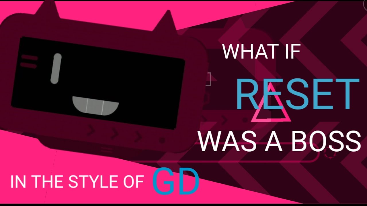 WHAT IF RESET WAS A BOSS (fan made) | in the style of GD | ไทย - YouTube