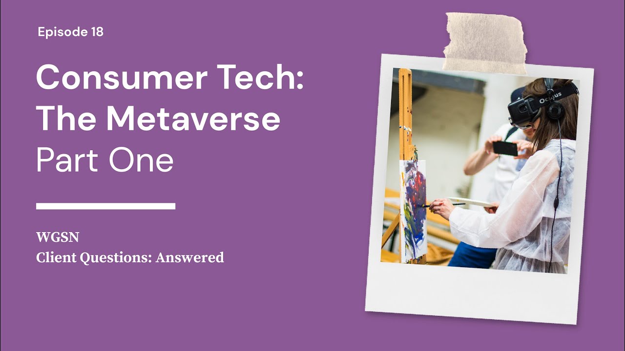 The Metaverse: from Consumer Aesthetics to how it will Impact Future ...