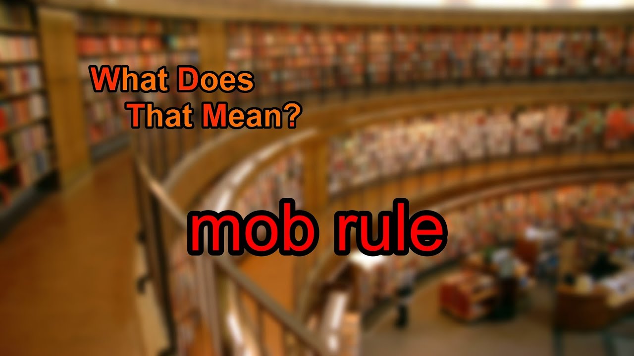 What does mob rule mean? - YouTube
