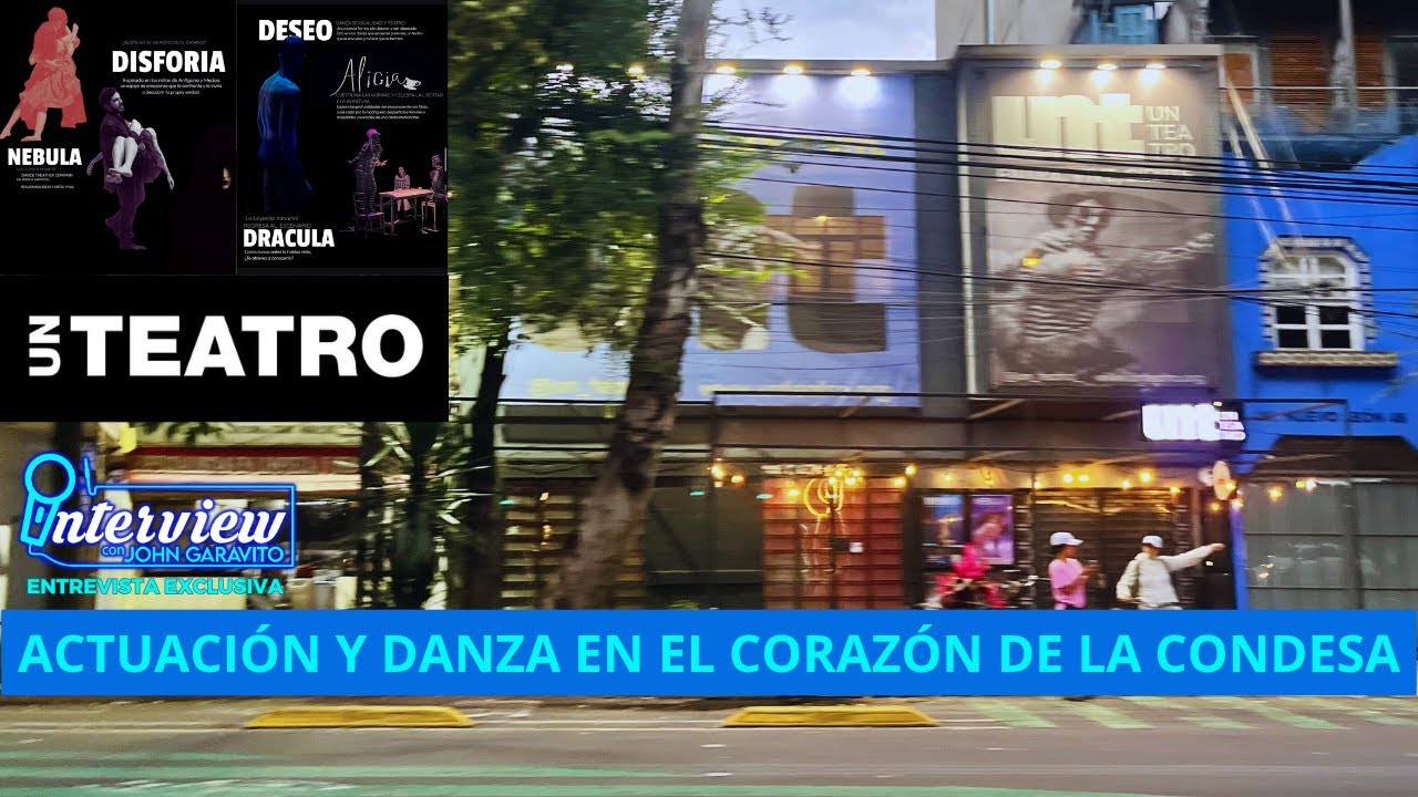UN TEATRO actuación y danza en la CONDESA de CDMX - YouTube