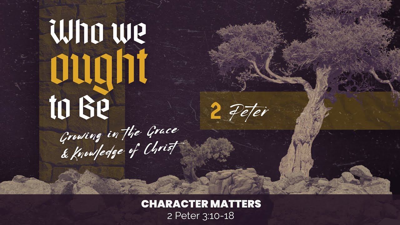 Character Matters - 2 Peter 3:10-18 - Pastor Jason Clubine - November ...