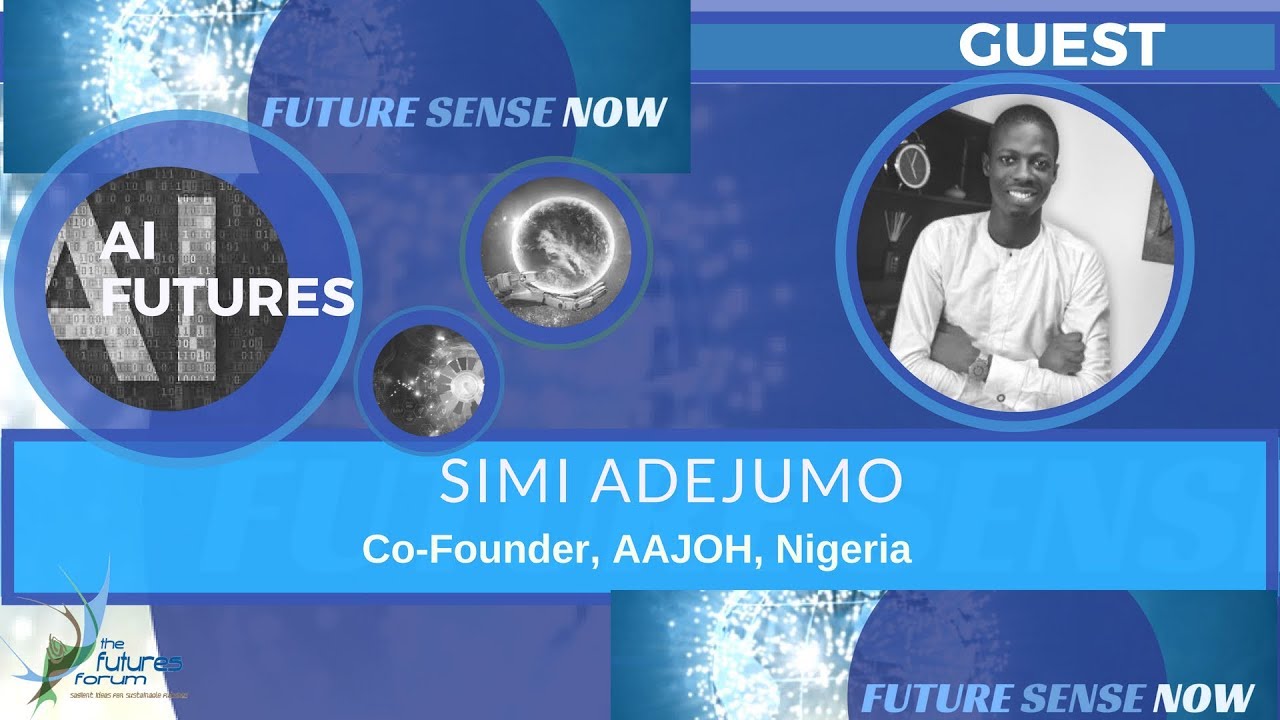 FUTURE SENSE NOW... AI FUTURES with SIMI ADEJUMO, Aajoh - YouTube