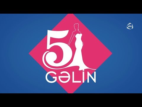 5 Gəlin (29.10.2018)