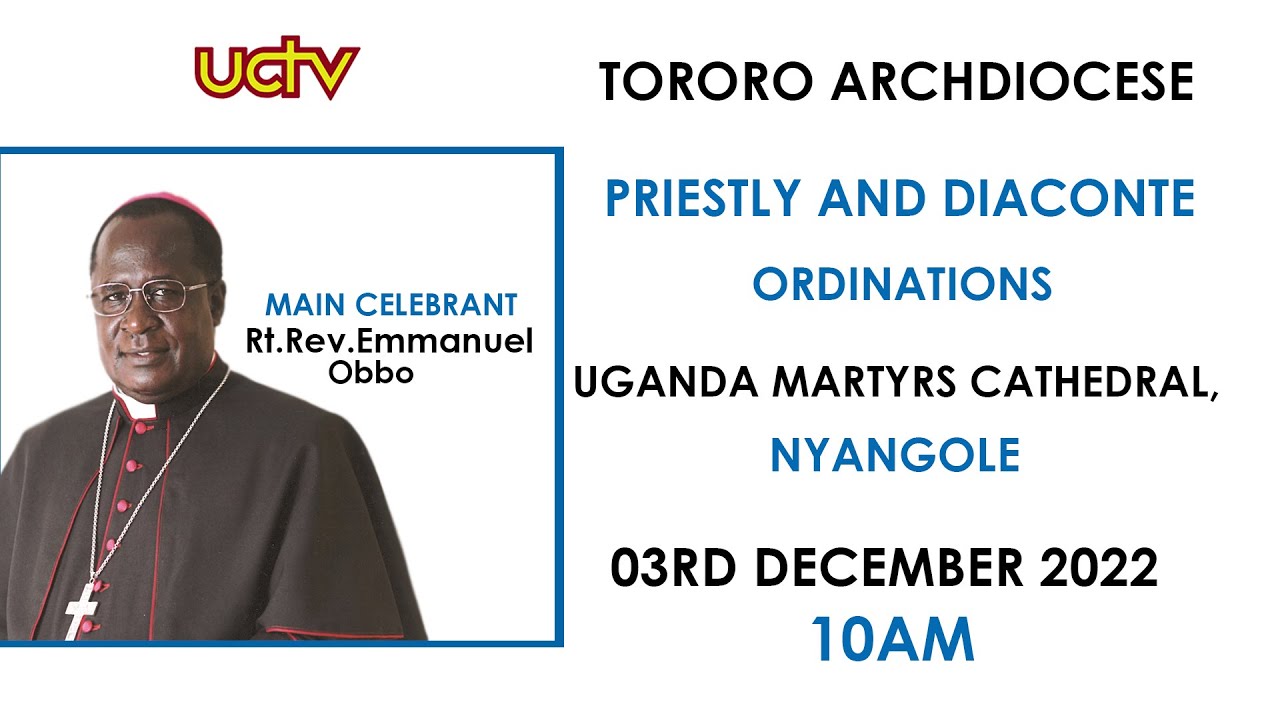 TORORO ARCHDIOCESE PRIESTLY AND DIACONATE ORDINATIONS - 03RD DECEMBER ...
