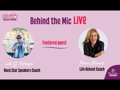 Behind The Mic Live! with G (Rock Star Speakers Coach) & Heidi Fossali ...