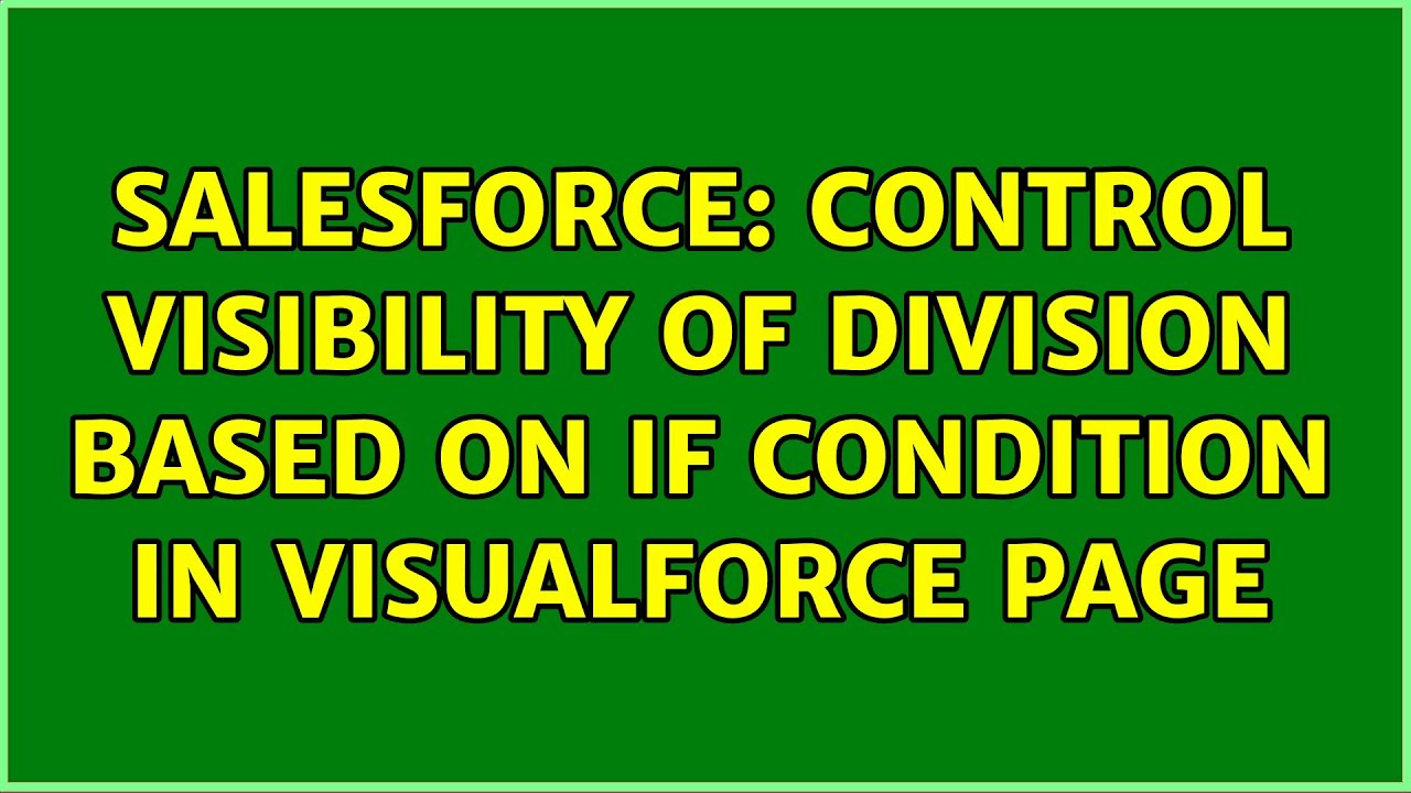 Salesforce Control Visibility Of Division Based On If Condition In Visualforce Page Youtube
