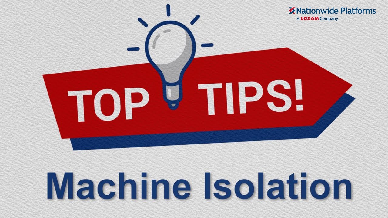 Machine Isolation Top Tips from Nationwide Platforms - YouTube