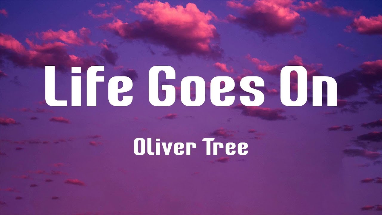 Life Goes On - Oliver Tree (Lyrics) - YouTube