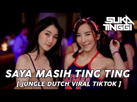 DJ SAYA MASIH TING TING JUNGLE DUTCH TERBARU 2021 AUTO TINGGI