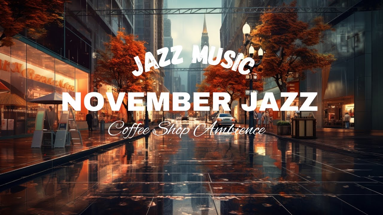 November Jazz Old Coffee Shop🎵 Ambience and Relaxing Jazz Music🍂 - YouTube