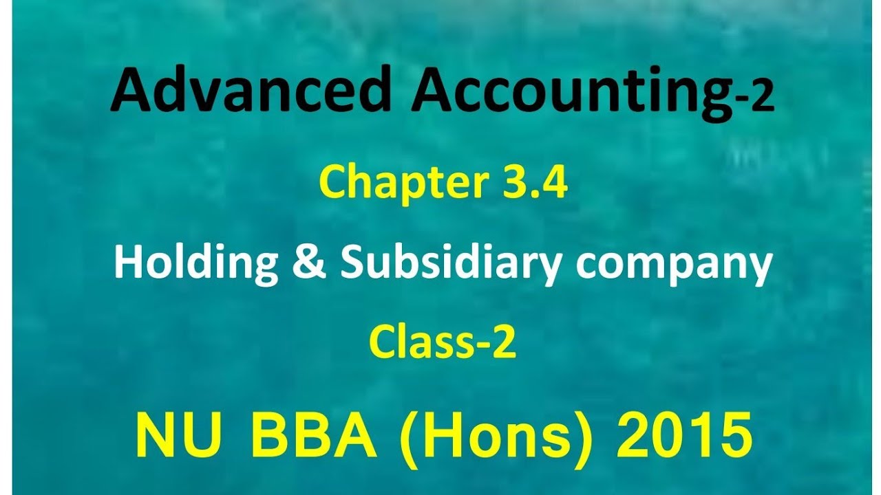 Advanced Accounting-2, chapter-Holding (class-2) NU BBA-2015 - YouTube