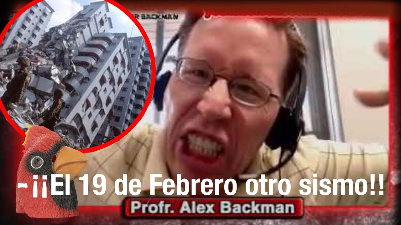 ALEX BACKMAN predice el sismo del 16 de Febrero- 19 de febrero 2018 en ...