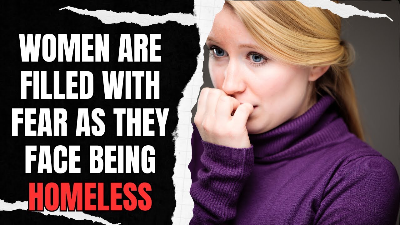 Women Are Filled With Fear And Anxiety As They Face Homelessness - YouTube