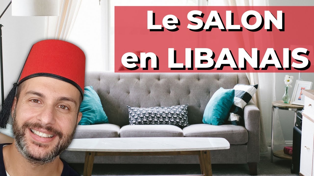 🇱🇧 COMMENT PARLER du SALON en LIBANAIS ! Arabe Levantin - YouTube