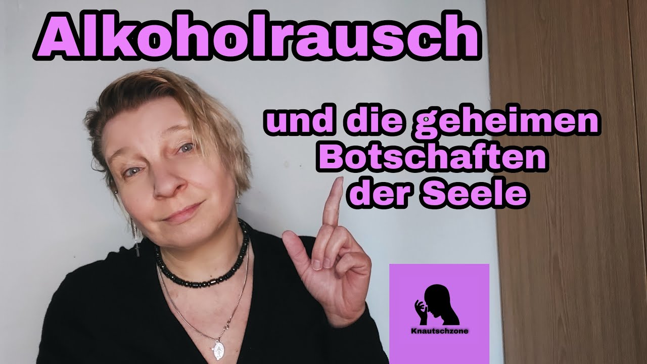 Alkoholrausch und die geheimen Botschaften der Seele #Knautschzone - YouTube