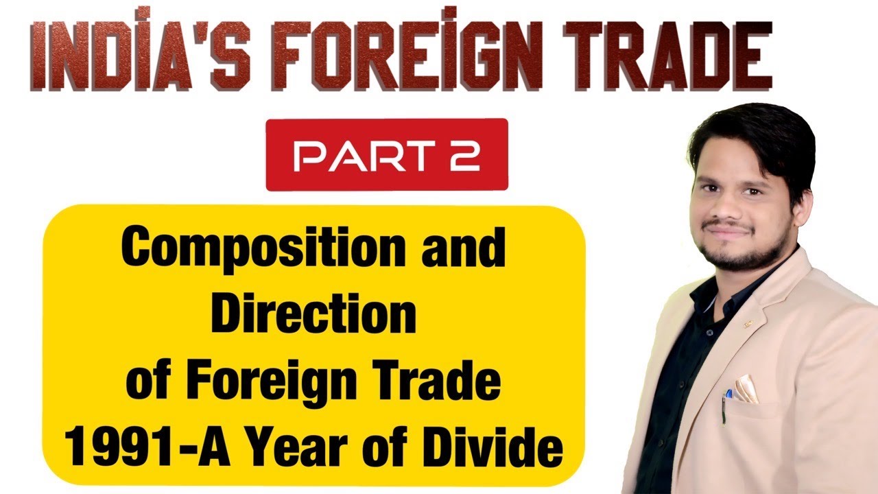 India's Foreign Trade (Part 2) Composition and Direction of foreign ...