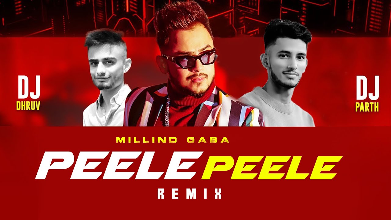 Peele Peele (Remix) | Millind Gaba | DJ Parth & DJ Dhruv | SUNIX THAKOR ...