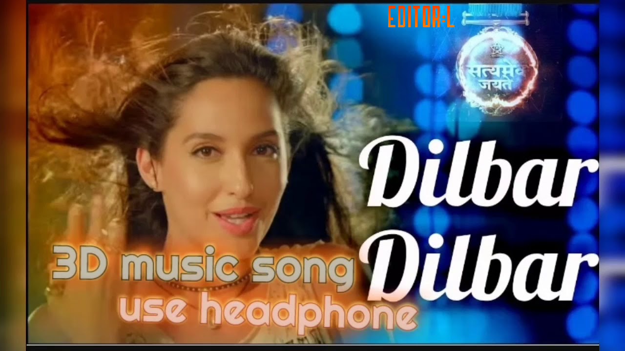#@DILBAR DILBAR@# (3D SOUND MUSIC FULL NEW AUDIO SONG)#EDITOR:LUV - YouTube