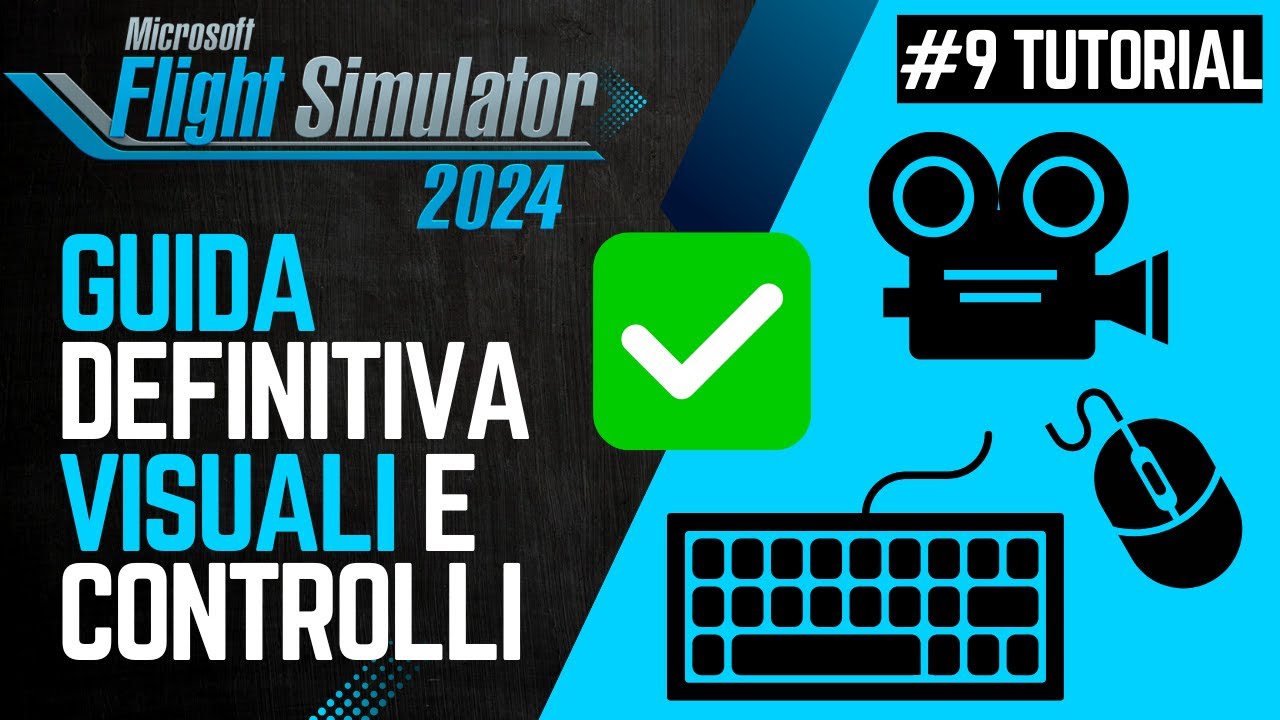 [ MSFS 2024 - #9 TUTORIAL ] Guida DEFINITIVA visuali e controlli - YouTube
