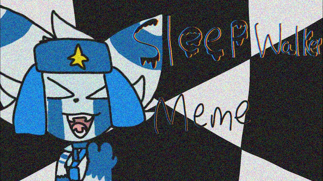 Sleepwalker meme || Gift for: ‎@201xbro || Loop 😭 || Enjoy-? - YouTube