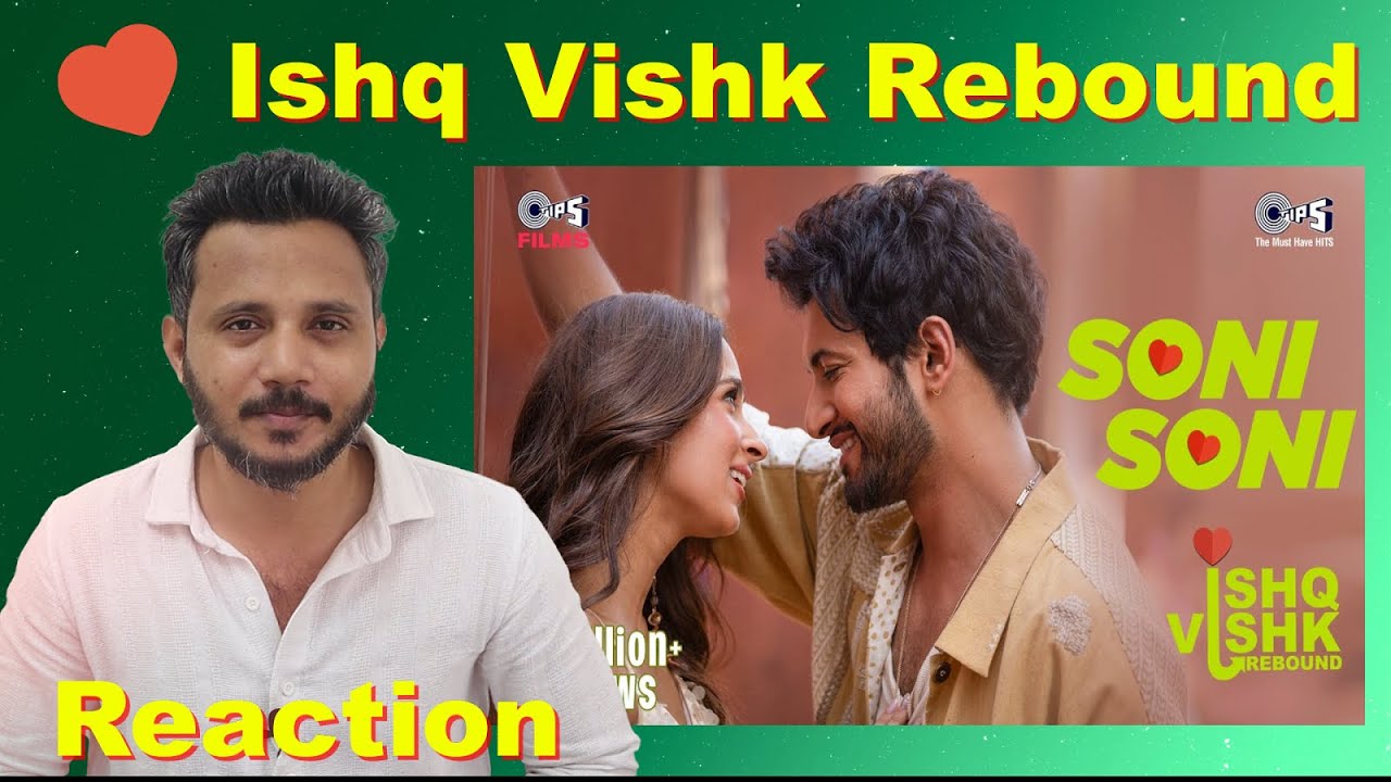 Soni Soni | Ishq Vishk Rebound | Darshan Raval | Rohit Saraf, Pashmina ...