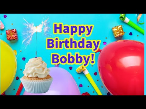 Happy Birthday Bobby - YouTube
