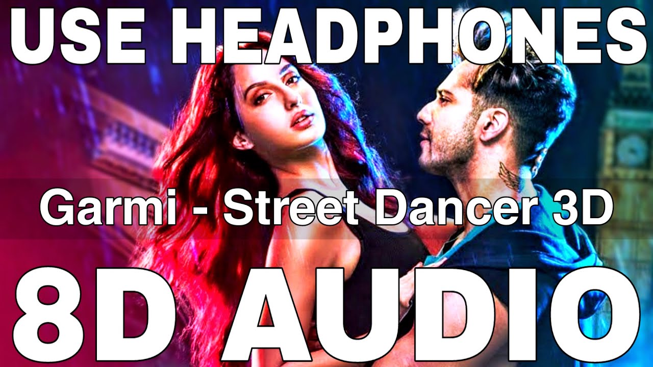 Garmi (8D Audio) || Street Dancer 3D || Badshah || Neha Kakkar || Nora Fatehi, Varun Dhawan ...
