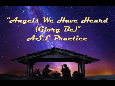 "Angels We Have Heard (Glory Be)" ASL Practice - YouTube