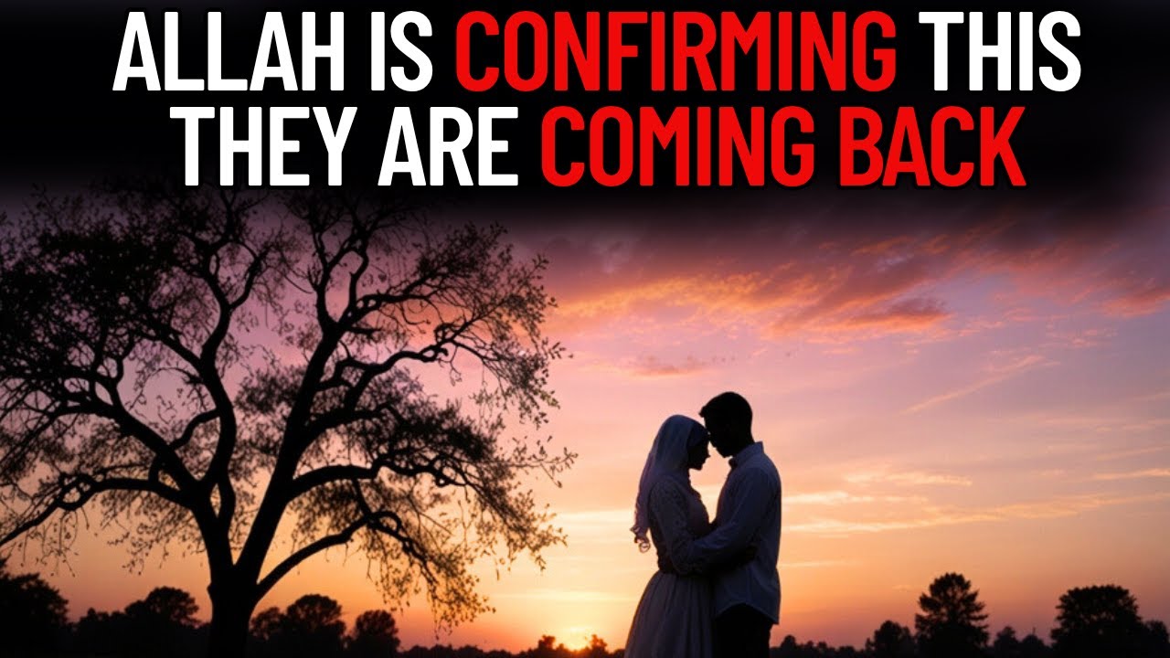 Allah Is Sending That Person Back to You, You’re Coming Back Together ...