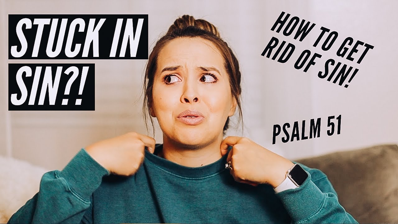 STUCK IN SIN? | PSALM 51 | how to repent and get rid of sin in your ...