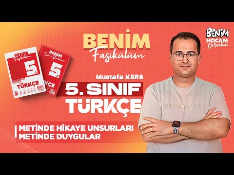 22) 5.Sınıf - Türkçe - Metinde Hikaye Unsurları - Metinde Duygular - Mustafa KARA - 2026