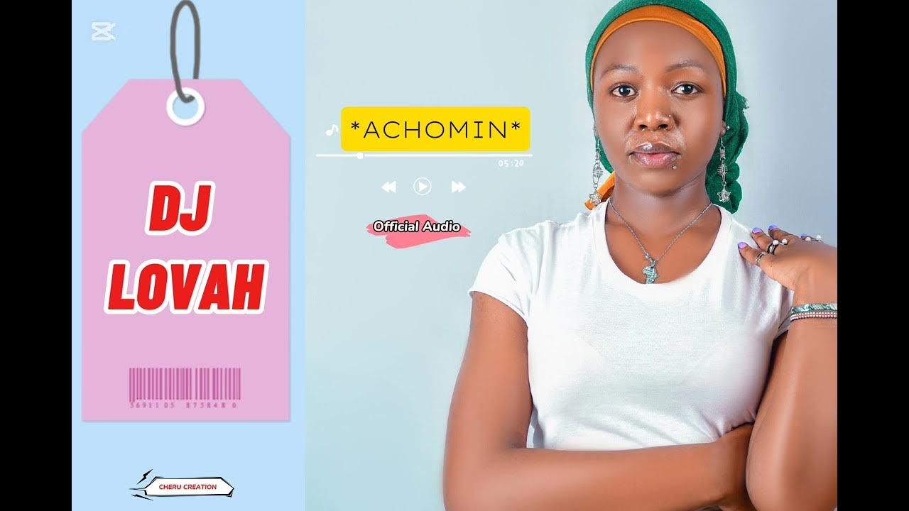 DJ LOVAH-ACHOMIN OFFICIAL AUDIO//latestkalenjinsong/djlovah - YouTube