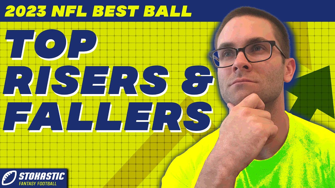 Best Ball Risers & Fallers 3.0 (2023 Fantasy Football Tips) - YouTube