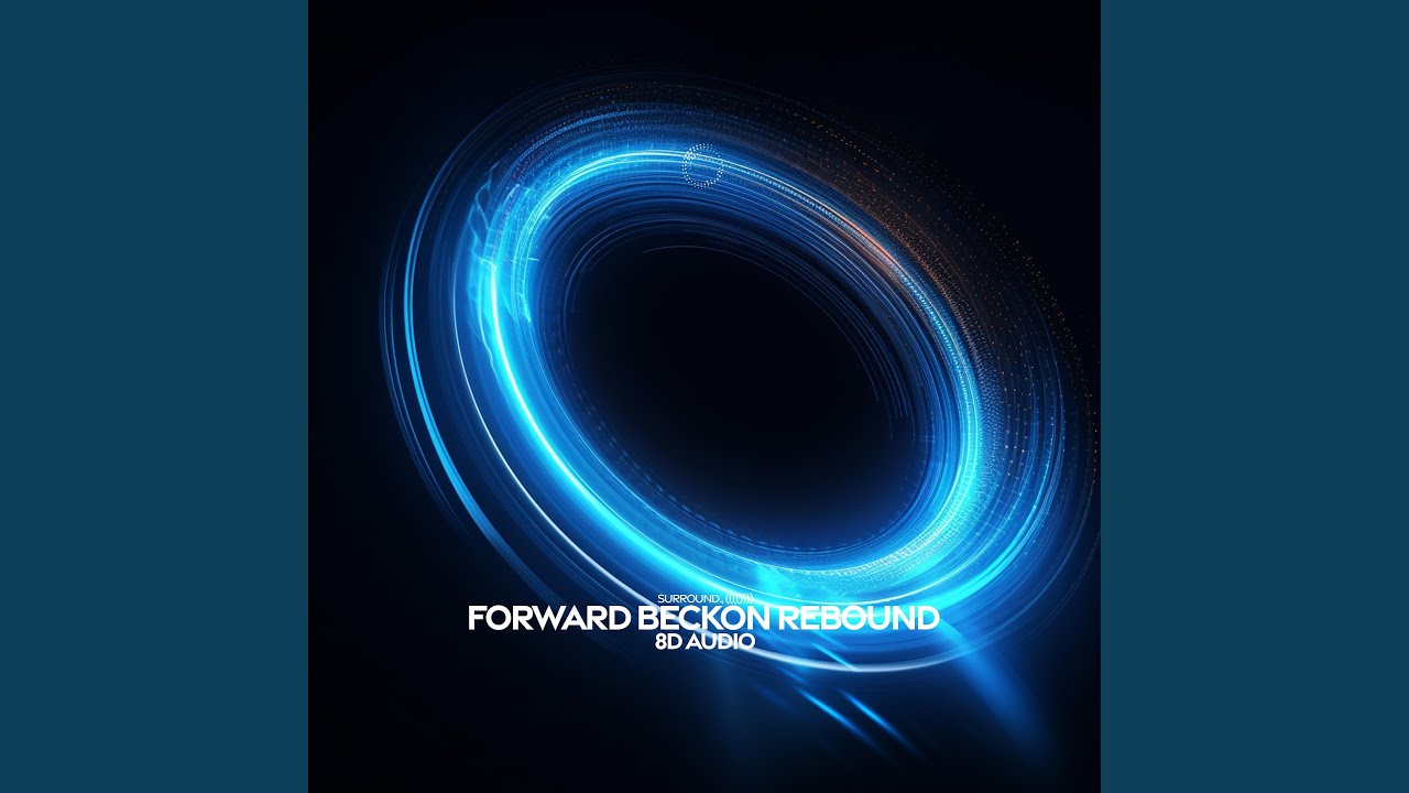 Forward Beckon Rebound (8D Audio) - YouTube