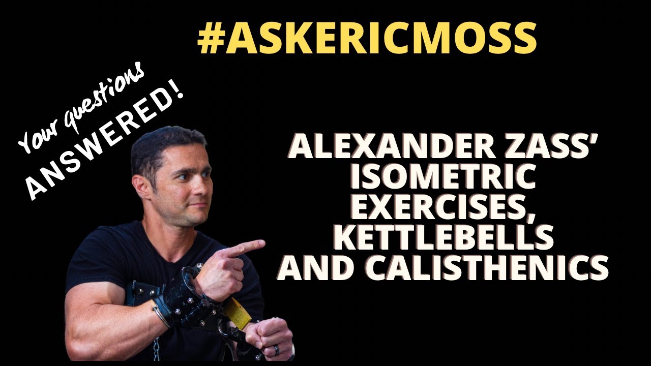 Ask Eric Moss, Alexander Zass’ isometric exercises, kbs and ...