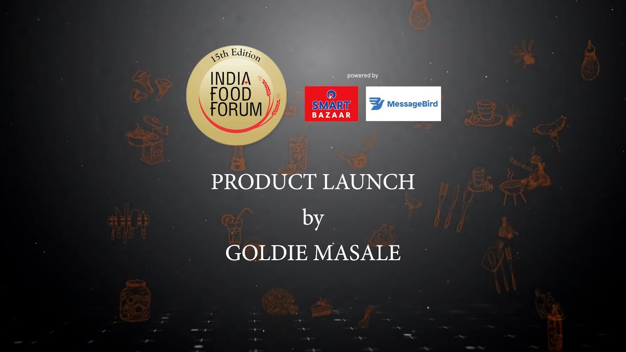 INDIA FOOD FORUM PRODUCT LAUNCH: GOLDIEE MASALE - YouTube
