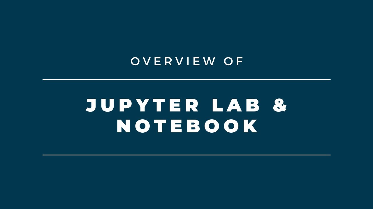 Basics Of Jupyter Lab And Jupyter Notebook Youtube