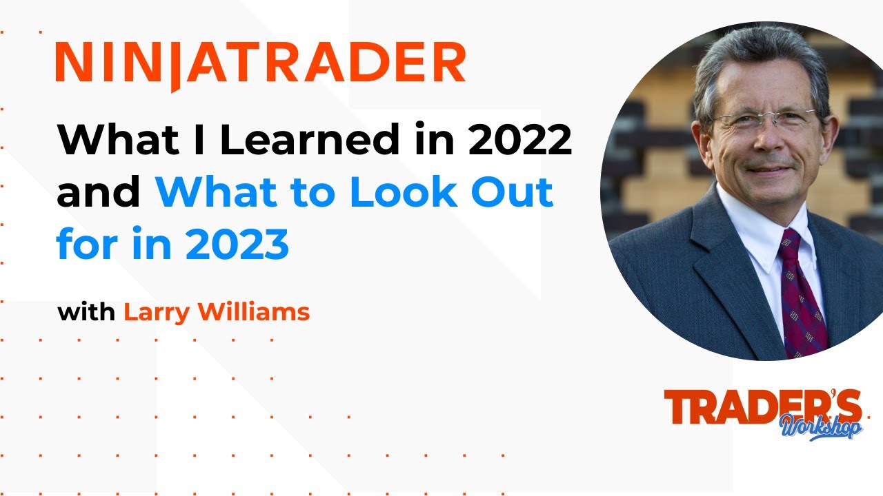 Larry Williams: What I Learned in 2022 & What to Look Out for in 2023 ...