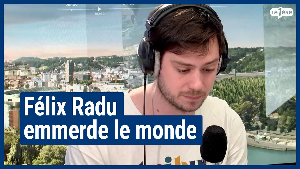 Félix Radu emmerde le monde et sa fatalité - La Première - YouTube