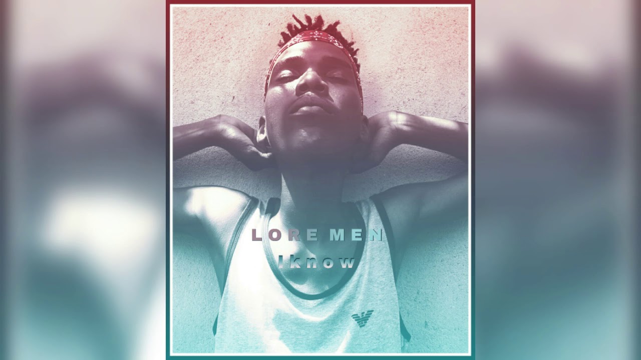 Lore Men - I know |prod by.Cliffwnsm| #Mp3 - YouTube