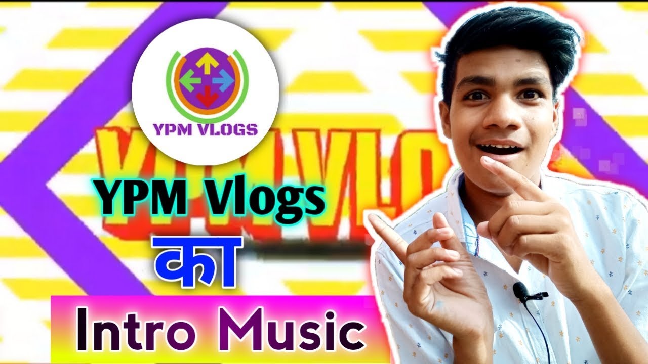 YPM Vlogs का Intro Music !!! - YouTube