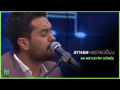 Ayhan Hastaoğlu - Ah Neyleyim Gönül (Canlı)