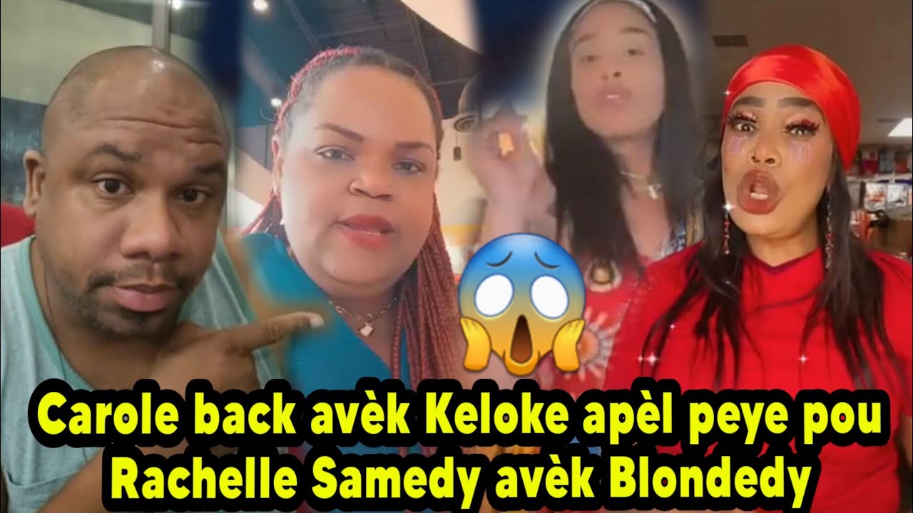 Carole back avèk Keloke apèl peye pou Rachelle Samedy avèk Blondedy ...
