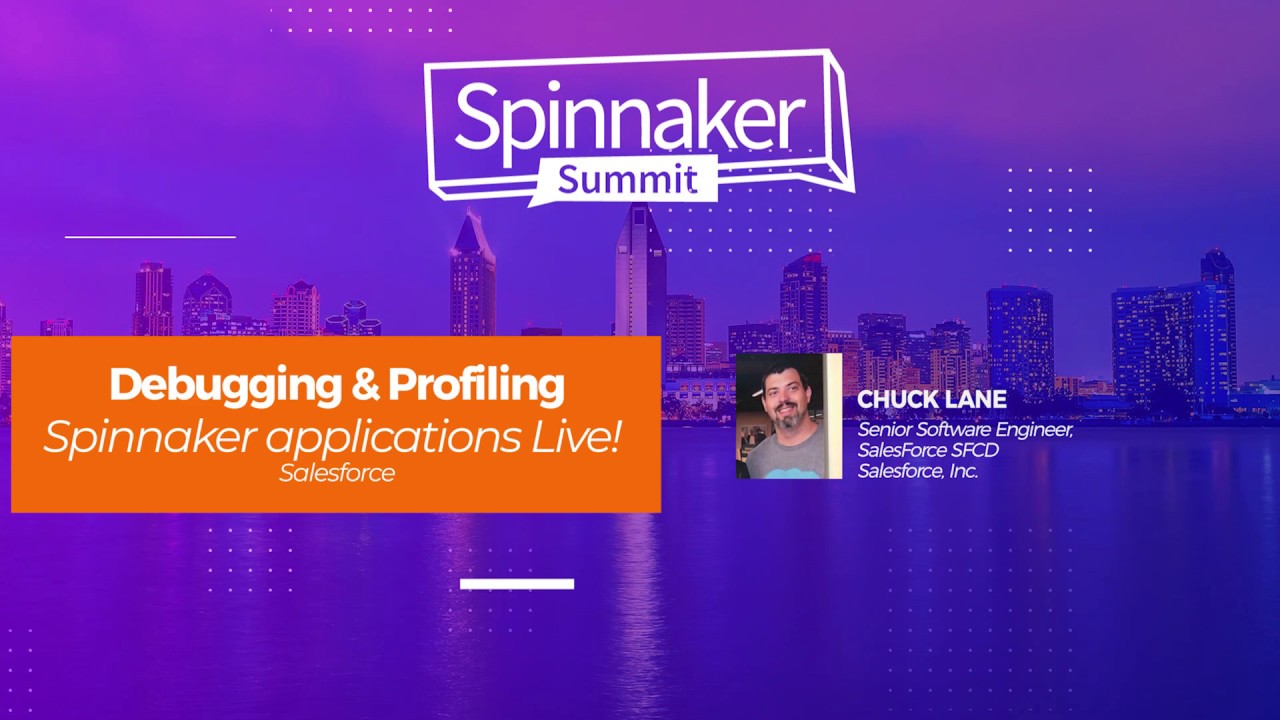 Chuck Lane "Debugging & Profiling Spinnaker Applications Live! (Salesforce)" - Spinnaker Summit ...