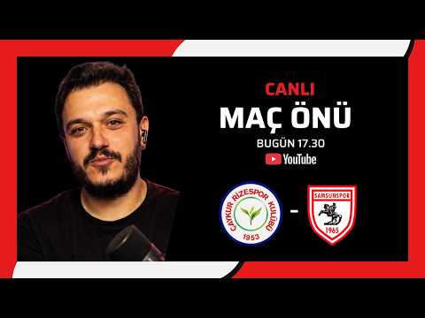 🔴 Ç.Rizespor - Samsunspor Maç Önü | CANLI
