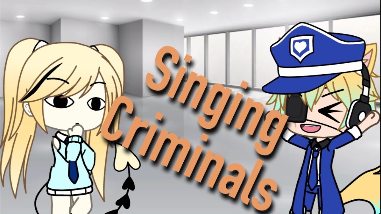 Singing criminals (meme) ll GLMV ll - YouTube