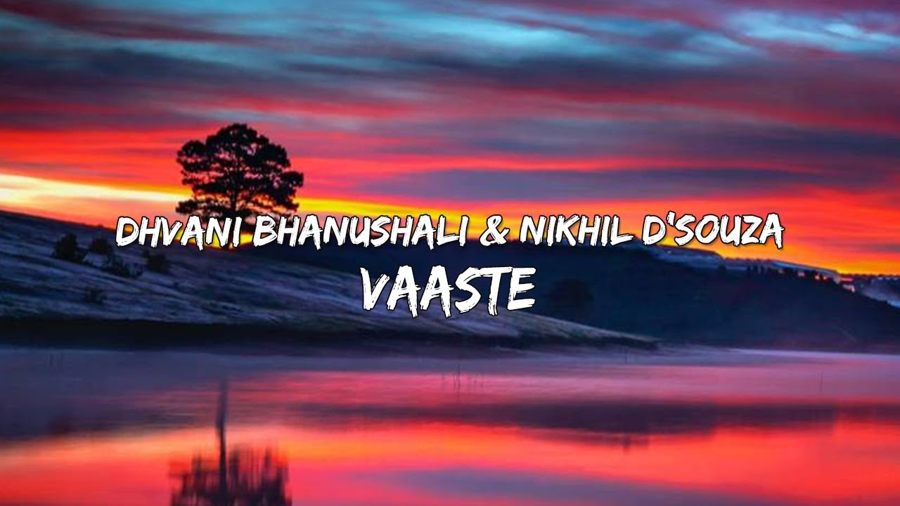 Dhvani Bhanushali & Nikhil D'Souza - Vaaste (Lyrics/बोल) 🎵 - YouTube