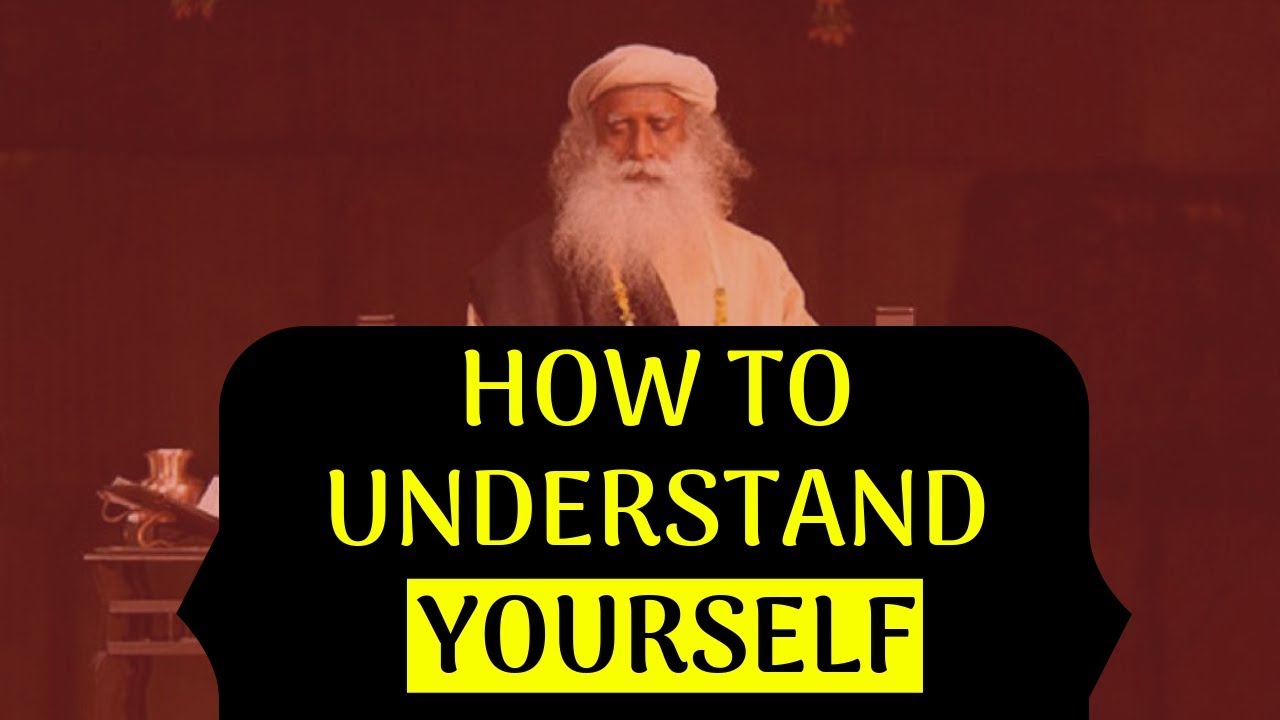 How To Understand Yourself By Sadhguru Sadhguru Latest YouTube How To Understand Yourself By Sadhguru Sadhguru Latest YouTube